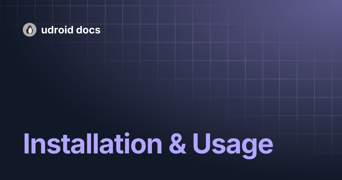 Installation & Usage | udroid docs