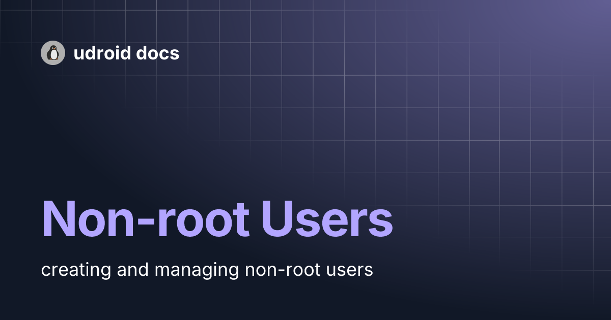 Non-root Users | udroid docs