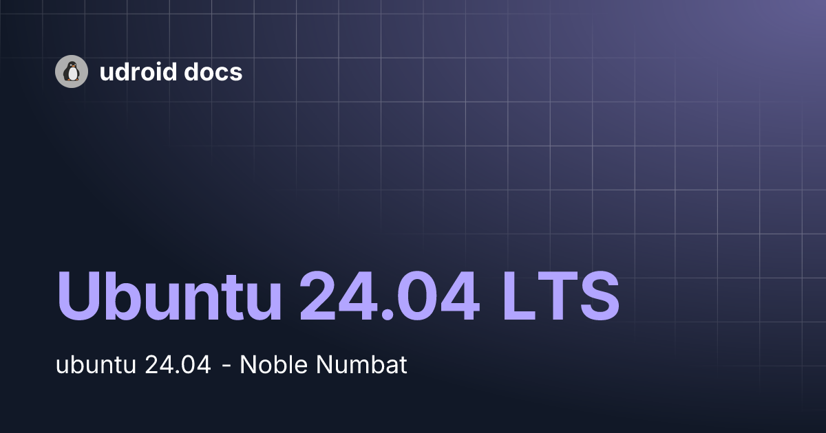 Ubuntu 24.04 LTS | udroid docs